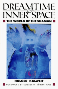 Review: Dreamtime & Inner Space: The World of the Shaman by Holger ...